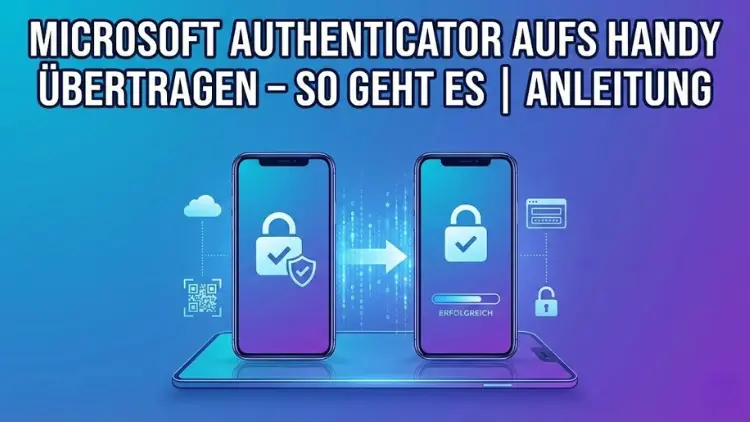 Microsoft Authenticator aufs Handy übertragen – so geht es | Anleitung